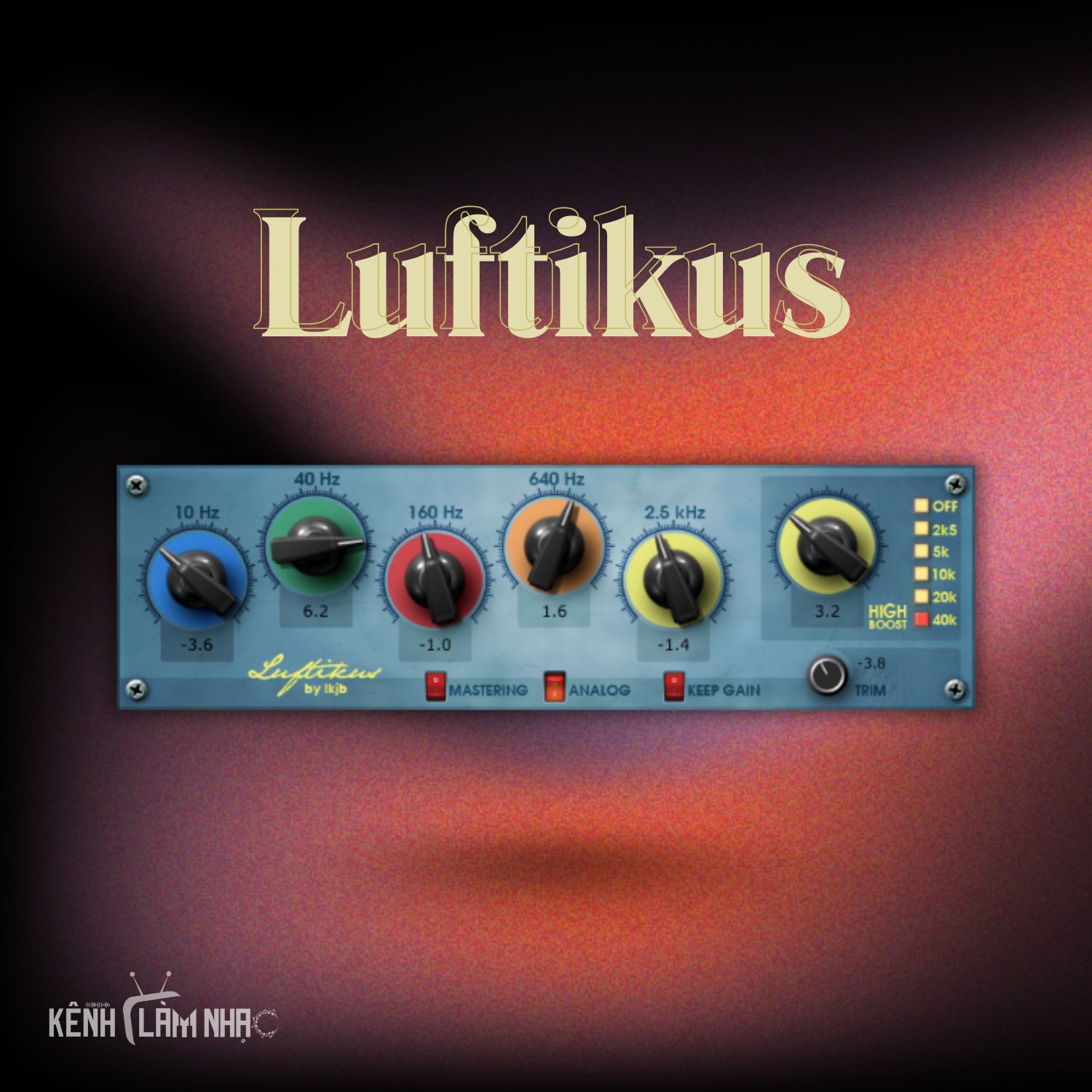 LUFTIKUS – EQ Cải Tiến Với Chế Độ Keep-Gain • Kênh Làm Nhạc
